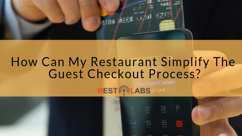 How to Simplify Restaurant Guest Checkout Process?